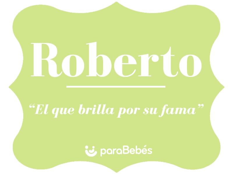 Significado del nombre ROBERTO - Origen, personalidad, santoral y ...