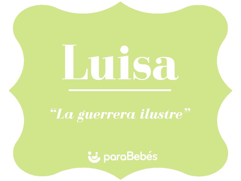 Significado del nombre Luisa - Origen, personalidad, santoral y popularidad