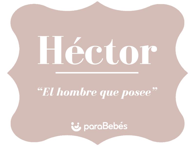 Significado del nombre HÉCTOR - Origen, personalidad, santoral y ...