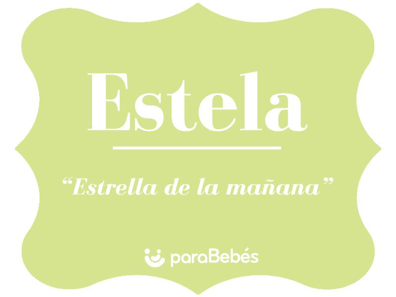 Significado del nombre ESTELA - Origen, Personalidad, Santoral, Popularidad