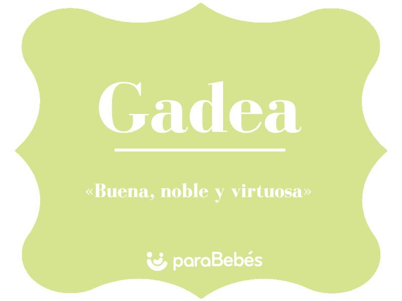 Significado del nombre Gadea - Origen, personalidad, santoral y popularidad
