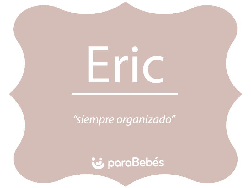 Significado del Nombre ERIC - Origen, Personalidad, Santoral, Popularidad