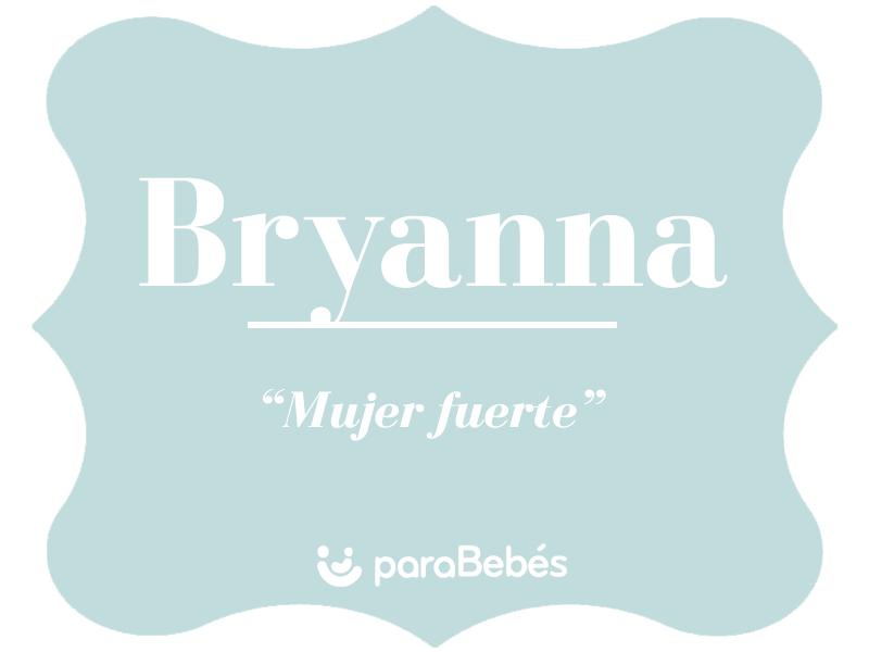 Significado del nombre BRYANNA - Origen, Personalidad, Santoral ...